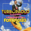 Turbopaolo Tickets - TicketOne